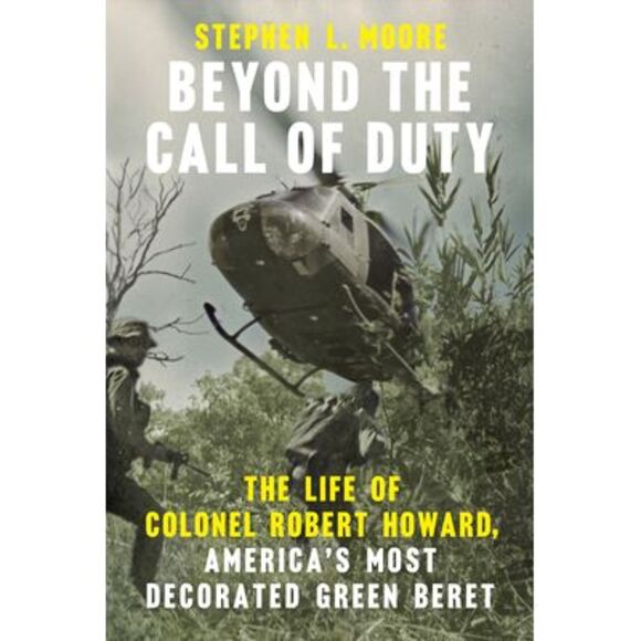 Stephen L. Moore | Other | Beyond The Call Of Duty The Life Of Colonel ...